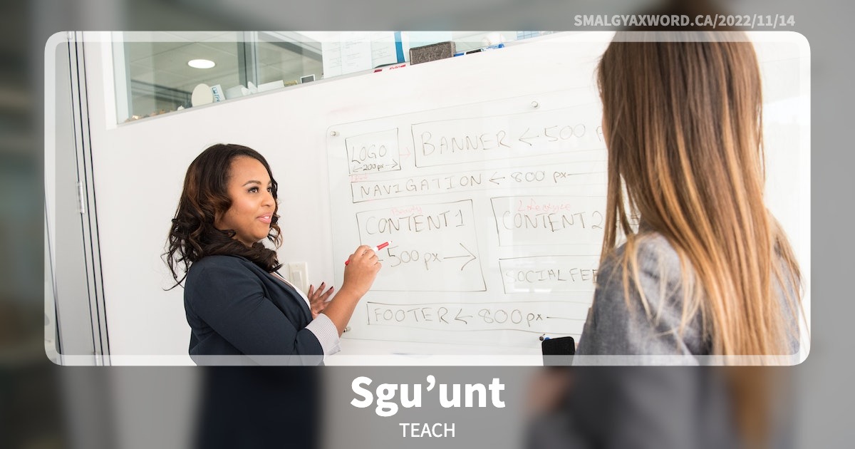 Sgu'unt (Teach) | Sm’algya̱x Word of the Day
